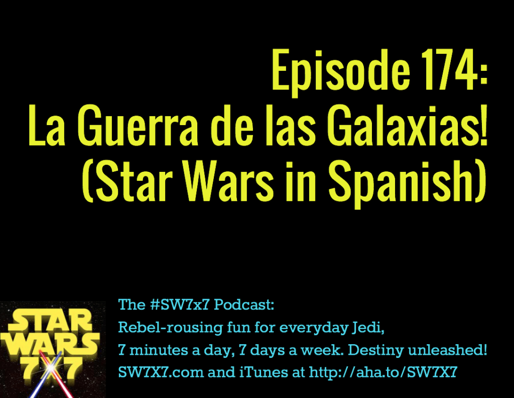 174: La Guerra de las Galaxias! (Spanish Star Wars) - Star Wars 7x7