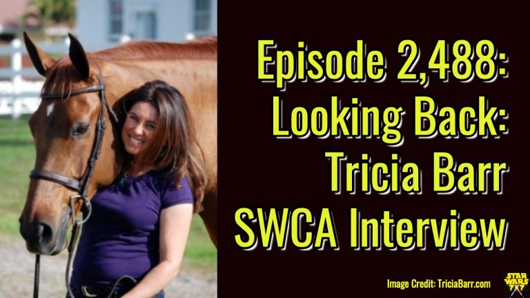 Episode 2,488: Looking Back: Tricia Barr SWCA Interview - Star Wars 7x7